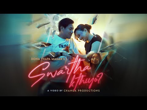 Dona Thapa Magar - Swartha K Thiyo Ni ( Official Music Video ) Ft . Devi Garbuja Magar