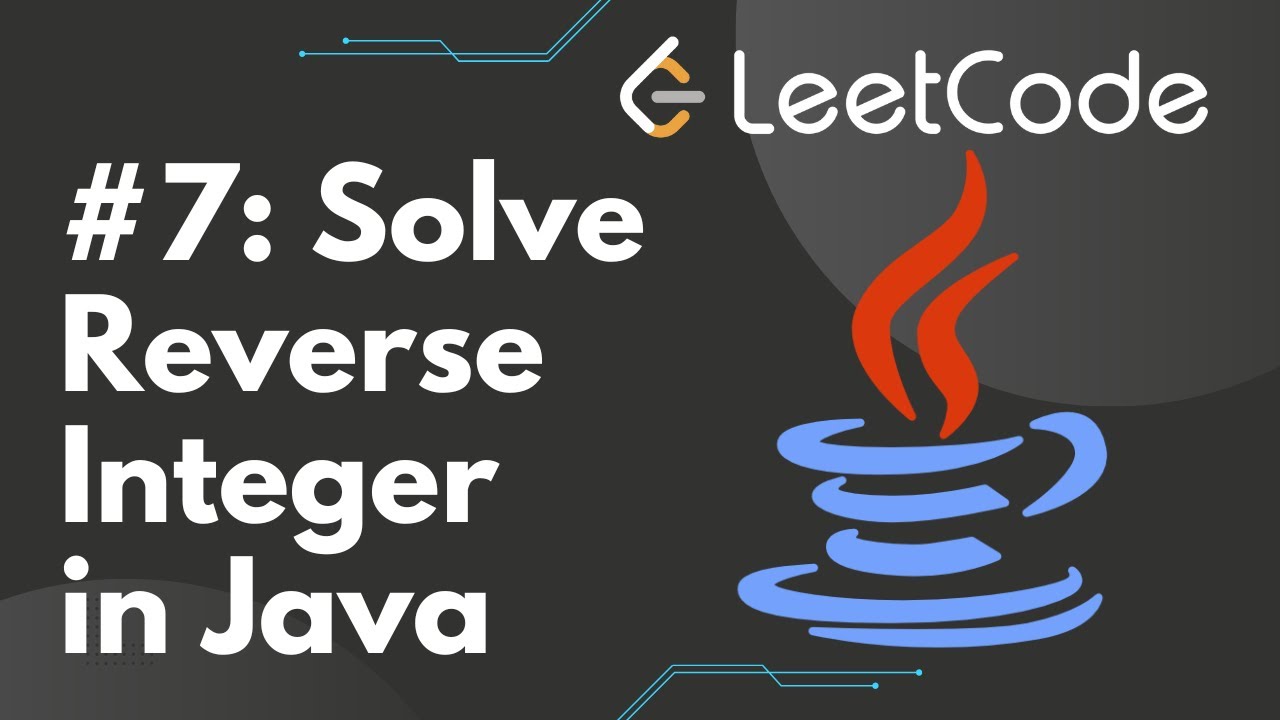Solve Reverse Integer in Java | LeetCode #7, Step-by-Step Solution