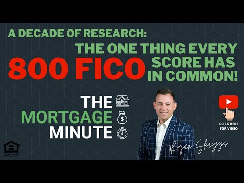What is the ONE thing every 800 FICO score has in common? Credit Scores Explained | MORTGAGE MINUTE