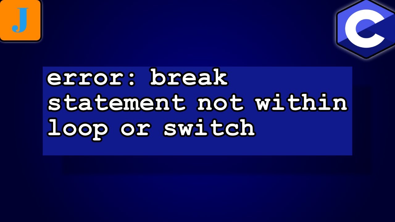 error: break statement not within loop or switch