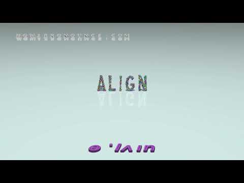 align - pronunciation + Examples in sentences and phrases