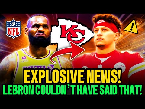 🔥URGENT! KANSAS CITY CHIEFS NEWS TODAY | LEBRON JAMES GIVES HIS OPINION ON MAHOMES!