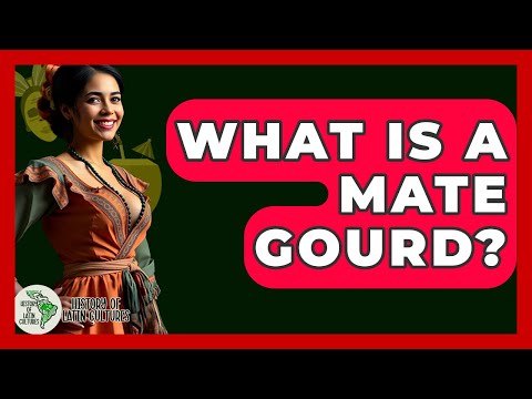 What Is A Mate Gourd? - History Of Latin Cultures