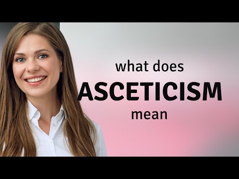 Asceticism • definition of ASCETICISM