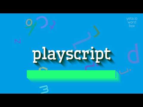PLAYSCRIPT - How to say Playscript?
