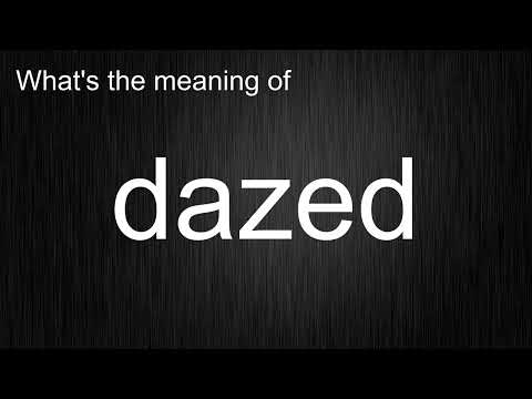 What's the meaning of "dazed", How to pronounce dazed?
