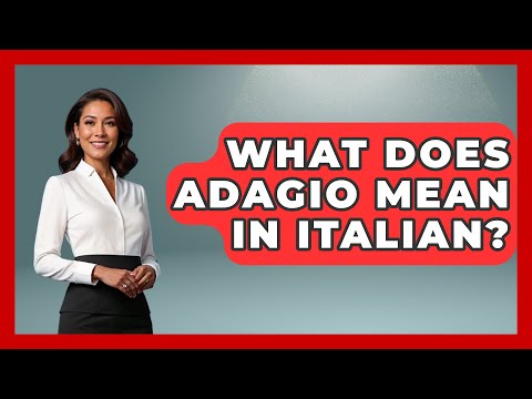 What Does Adagio Mean In Italian? - Classical Serenade