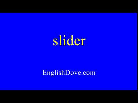 How to pronounce slider in American English.
