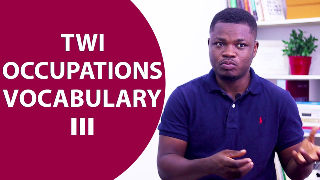 Learn the Twi Names of Some Occupations III | LEARNAKAN.COM