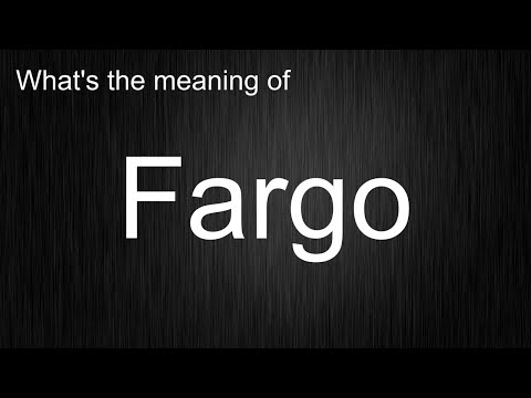 What's the meaning of "Fargo", How to pronounce Fargo?