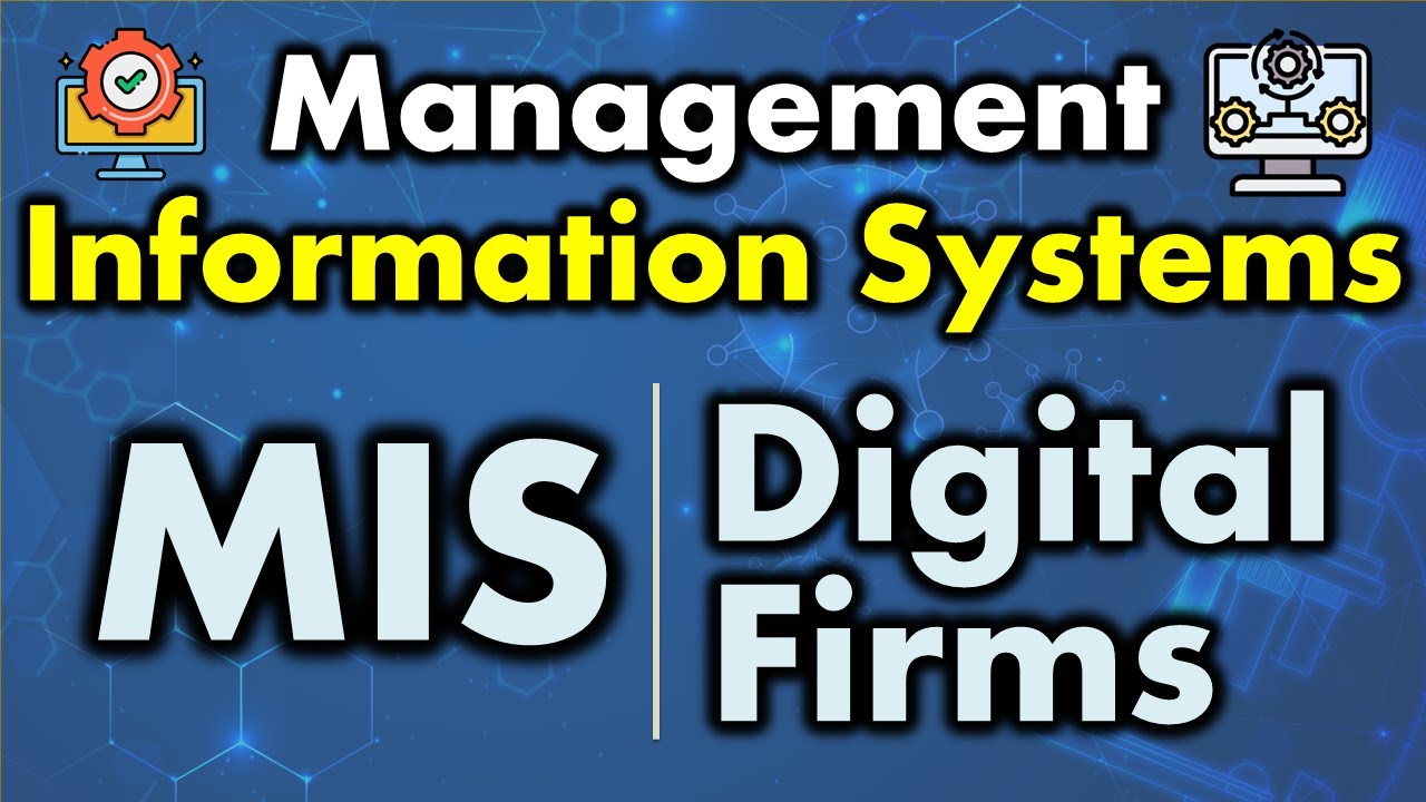 Management Information Systems — MIS and Digital Firms Explained