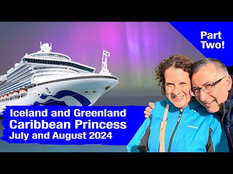 Caribbean Princess Iceland and Greenland Cruise - 28th July to 13th August 2024 - PART 2