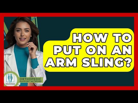 How To Put On An Arm Sling? - Orthopedic Support Network