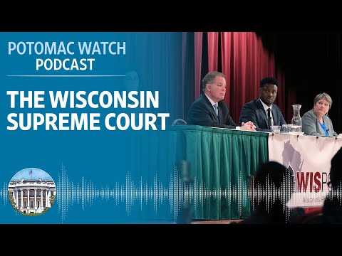 The Wisconsin Supreme Court | Potomac Watch Podcast: WSJ Opinion