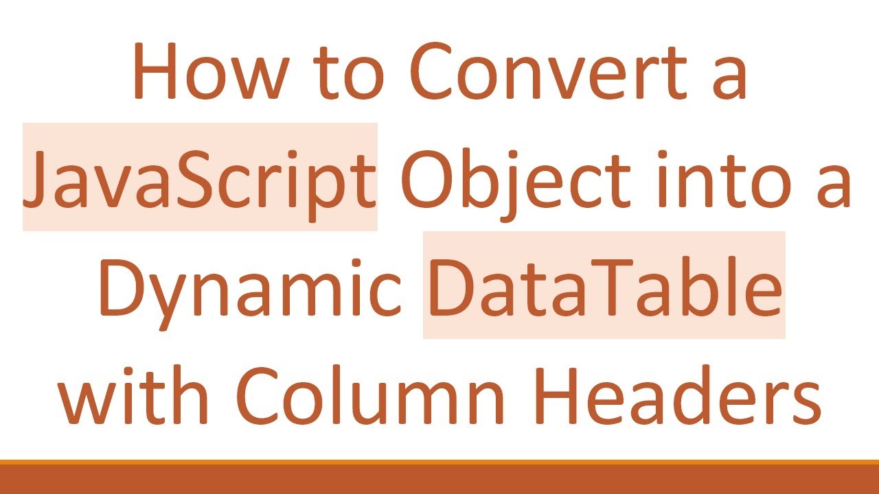 How to Convert a JavaScript Object into a Dynamic DataTable with Column Headers