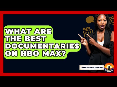 What Are The Best Documentaries On HBO Max? - The Documentary Reel