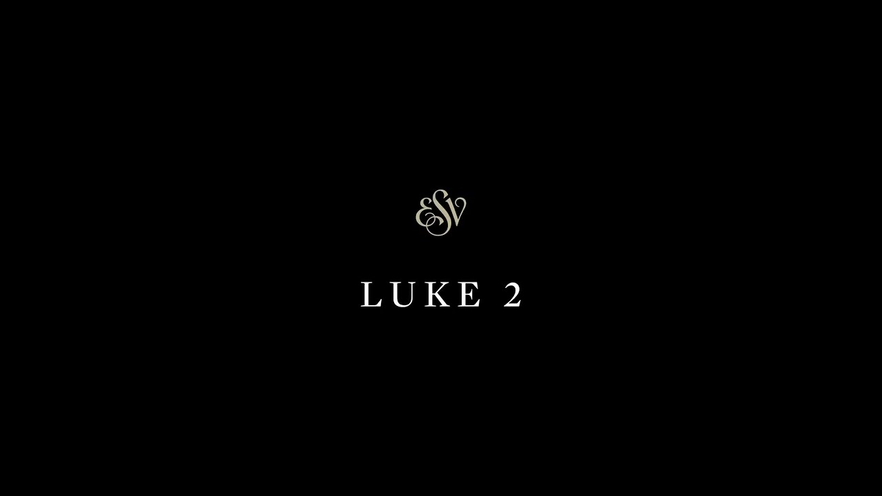 Luke 2 - English Standard Version (ESV)