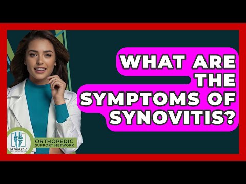 What Are The Symptoms Of Synovitis? - Orthopedic Support Network