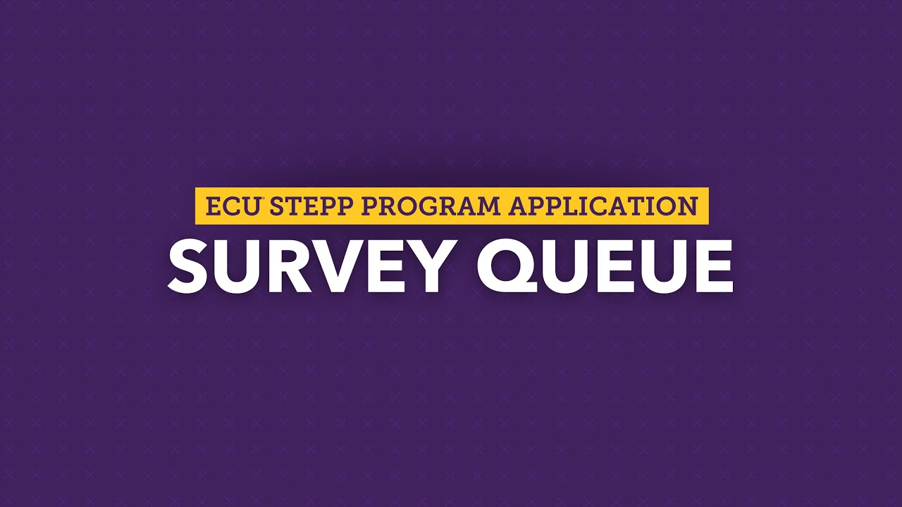 Survey Queue – ECU STEPP Program