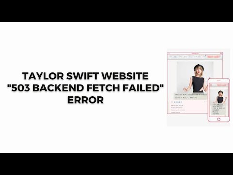 How To Resolve Taylor Swift Website "503 Backend Fetch Failed" Error?