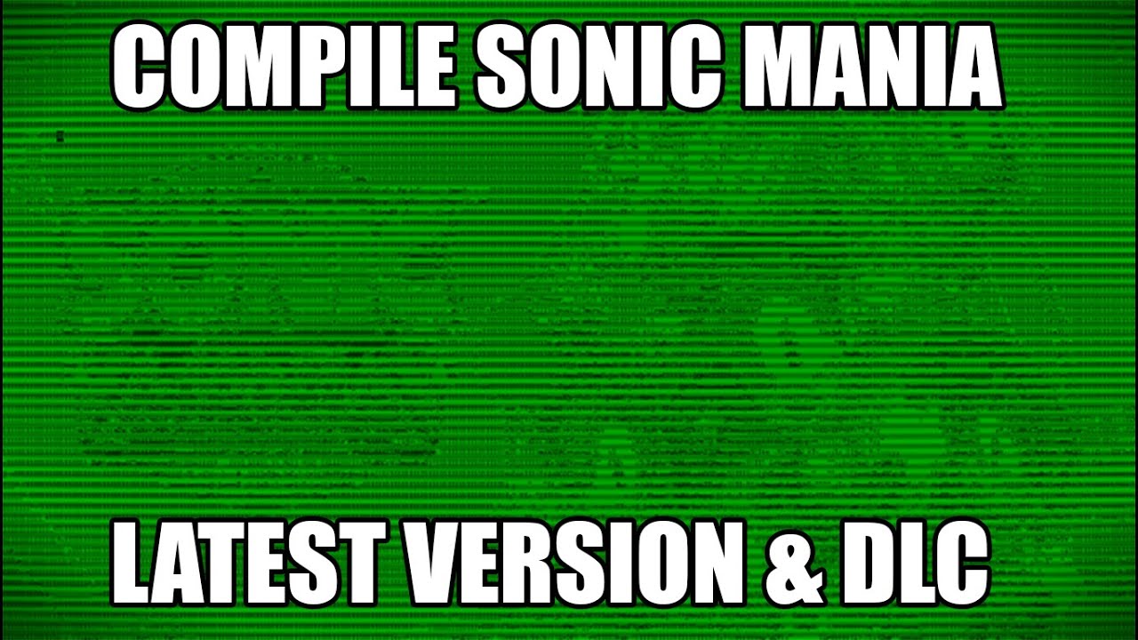 SONIC MANIA DLC - COMPILE TUTORIAL 2024
