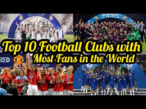 Top 10 Football Clubs with Most Fans In The World In 2023