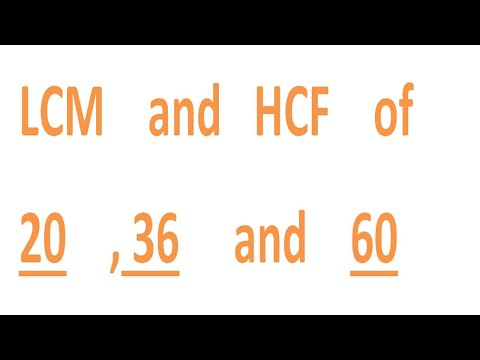 LCM and HCF of 20 , 36 and 60