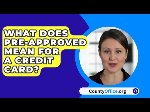 What Does Pre-Approved Mean For A Credit Card? - CountyOffice.org