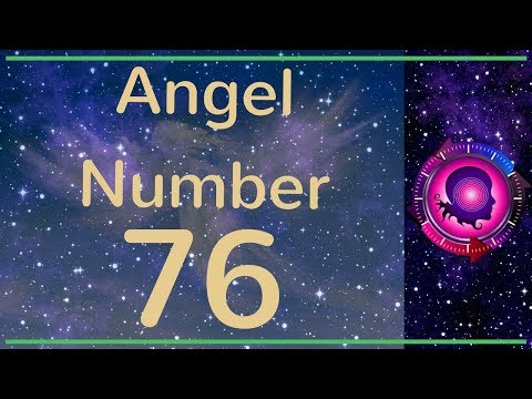 Angel Number 76: The Meanings of Angel Number 76