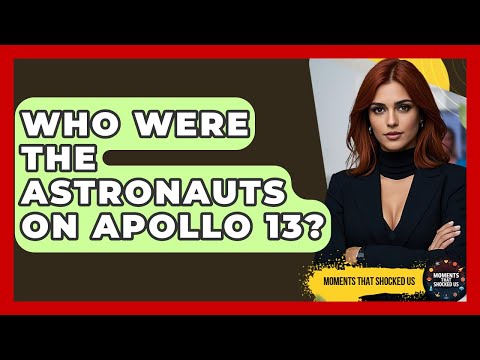 Who Were The Astronauts On Apollo 13? - Moments That Shocked Us