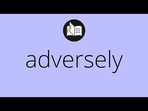 What ADVERSELY means • Meaning of ADVERSELY • adversely MEANING • adversely DEFINITION