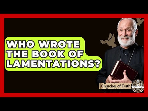 Who Wrote The Book Of Lamentations? - Churches Of Faith