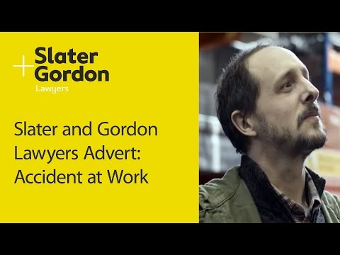 Slater and Gordon Lawyers: Accident at Work