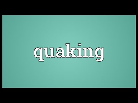Quaking Meaning