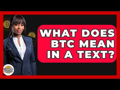 What Does Btc Mean In A Text? - CryptoBasics360.com