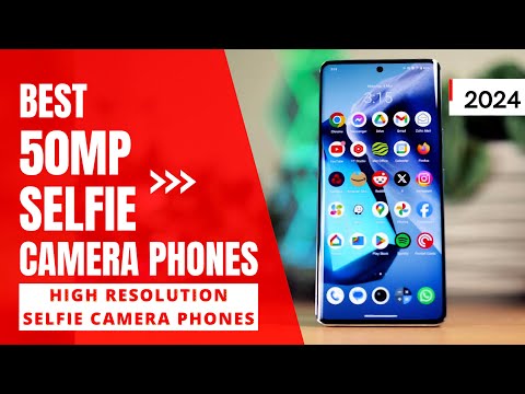 Best 50MP Selfie Camera Phones in 2024 | Best High Resolution Selfie Camera Phones 2024
