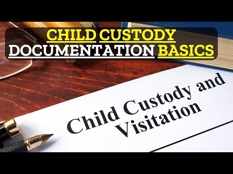 Proper Documentation in Child Custody
