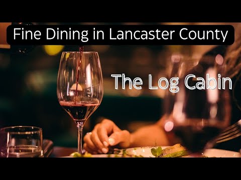 The Log Cabin Review - Fine Dining in Lancaster, PA #lancasterpa #amishcountrypa #finedine
