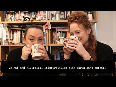 Dr Kat and Historical Interpretation with Sarah-Jane Worrall