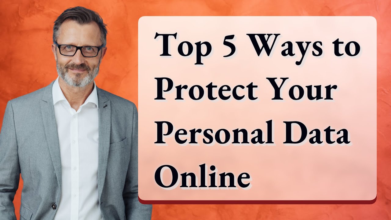 Top 5 Ways to Protect Your Personal Data Online