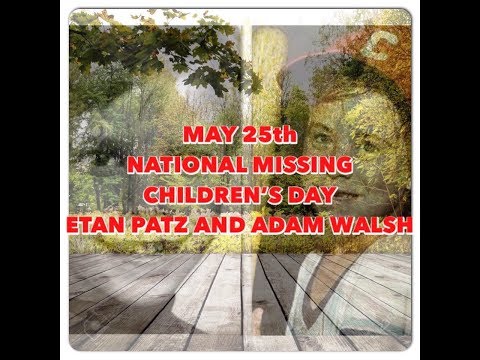 National Missing Children's Day - Etan Patz and Adam Walsh
