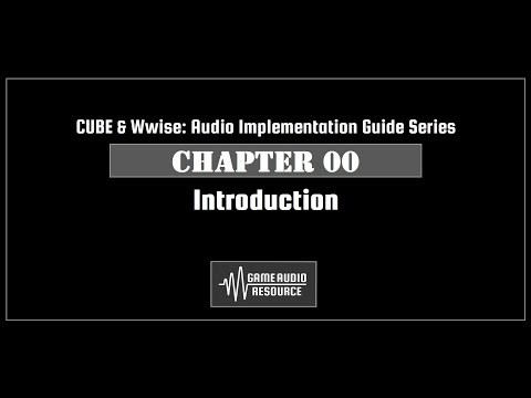 Wwise CUBE 2018 – Chapter 00: Introduction – Game Audio Resource