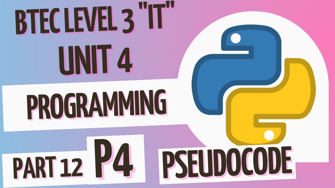BTEC Level 3 IT - Unit 4 - Programming - Part 12 - B&C - P4 (PSEUDOCODE)