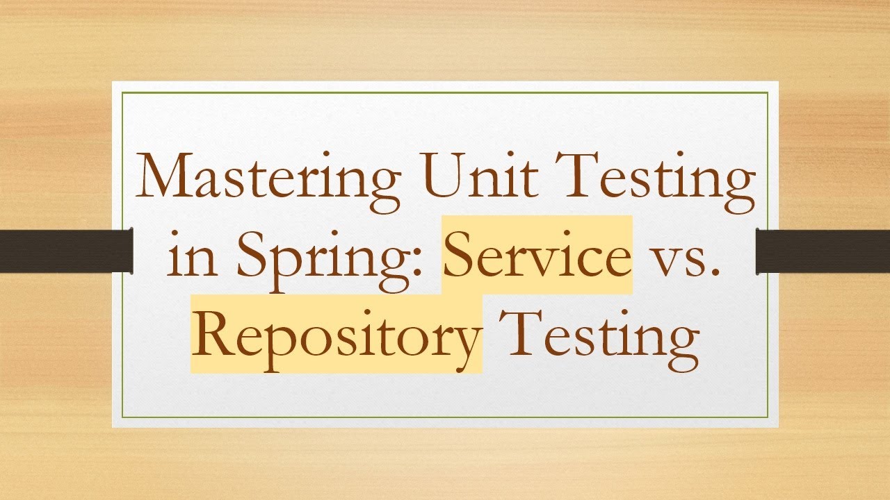 Mastering Unit Testing in Spring: Service vs. Repository Testing