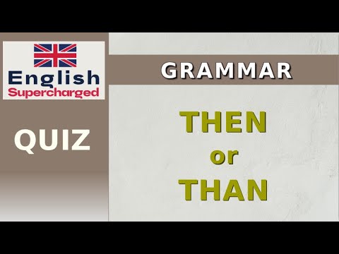 THEN or THAN - Do you know the difference? | QUIZ