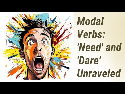 Deciphering Modal Verbs: The Intricacies of 'Need' and 'Dare'
