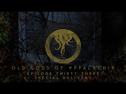 Episode 33: Special Delivery | Old Gods of Appalachia
