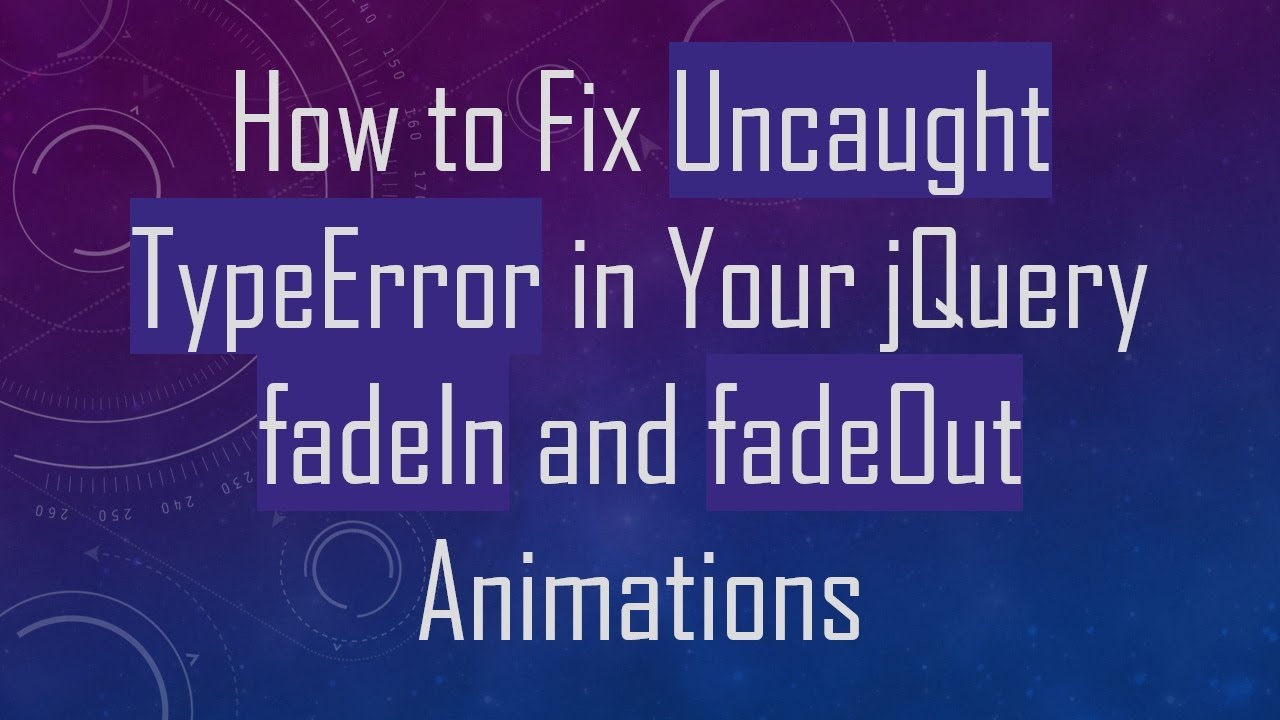 How to Fix Uncaught TypeError in Your jQuery fadeIn and fadeOut Animations