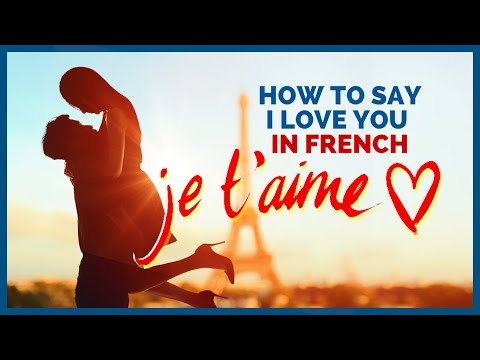 How to Say I Love You in French