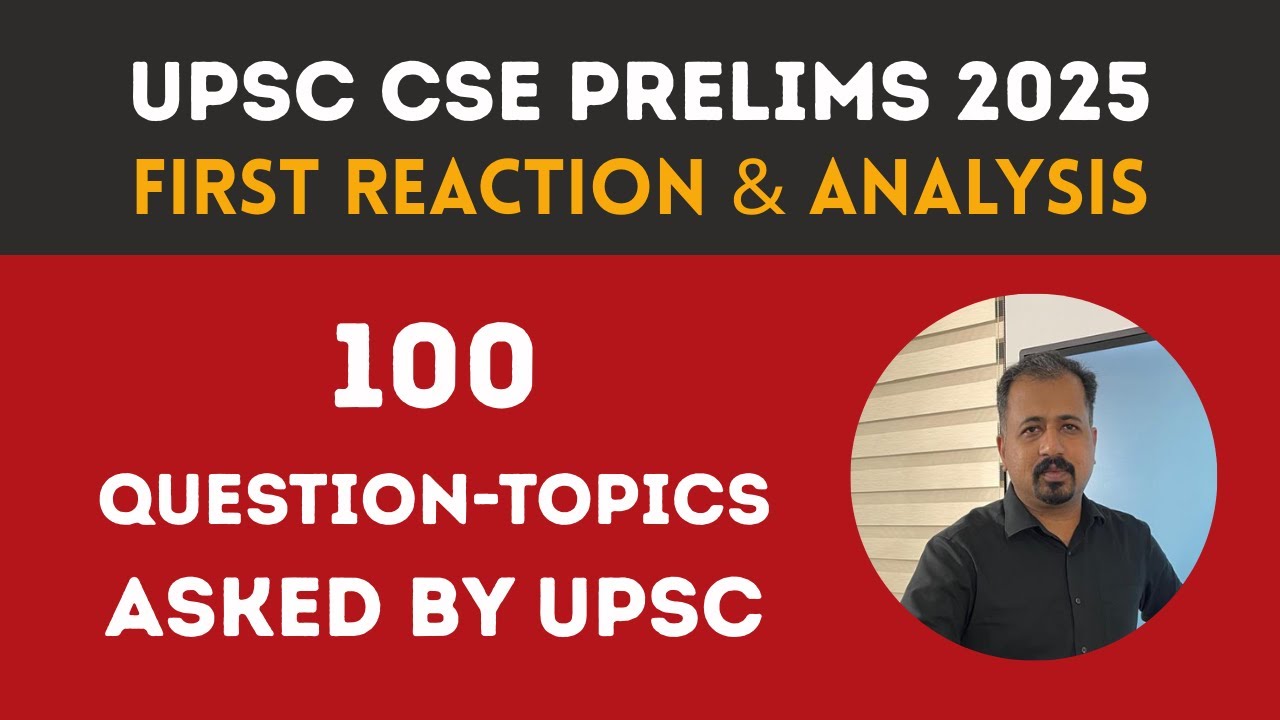 UPSC CSE Prelims 2025 | First Reaction and Analysis | 100 Question-Topics asked by UPSC